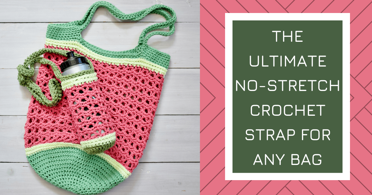The Ultimate No Stretch Strap For Crochet Bags - Simply Hooked by Janet